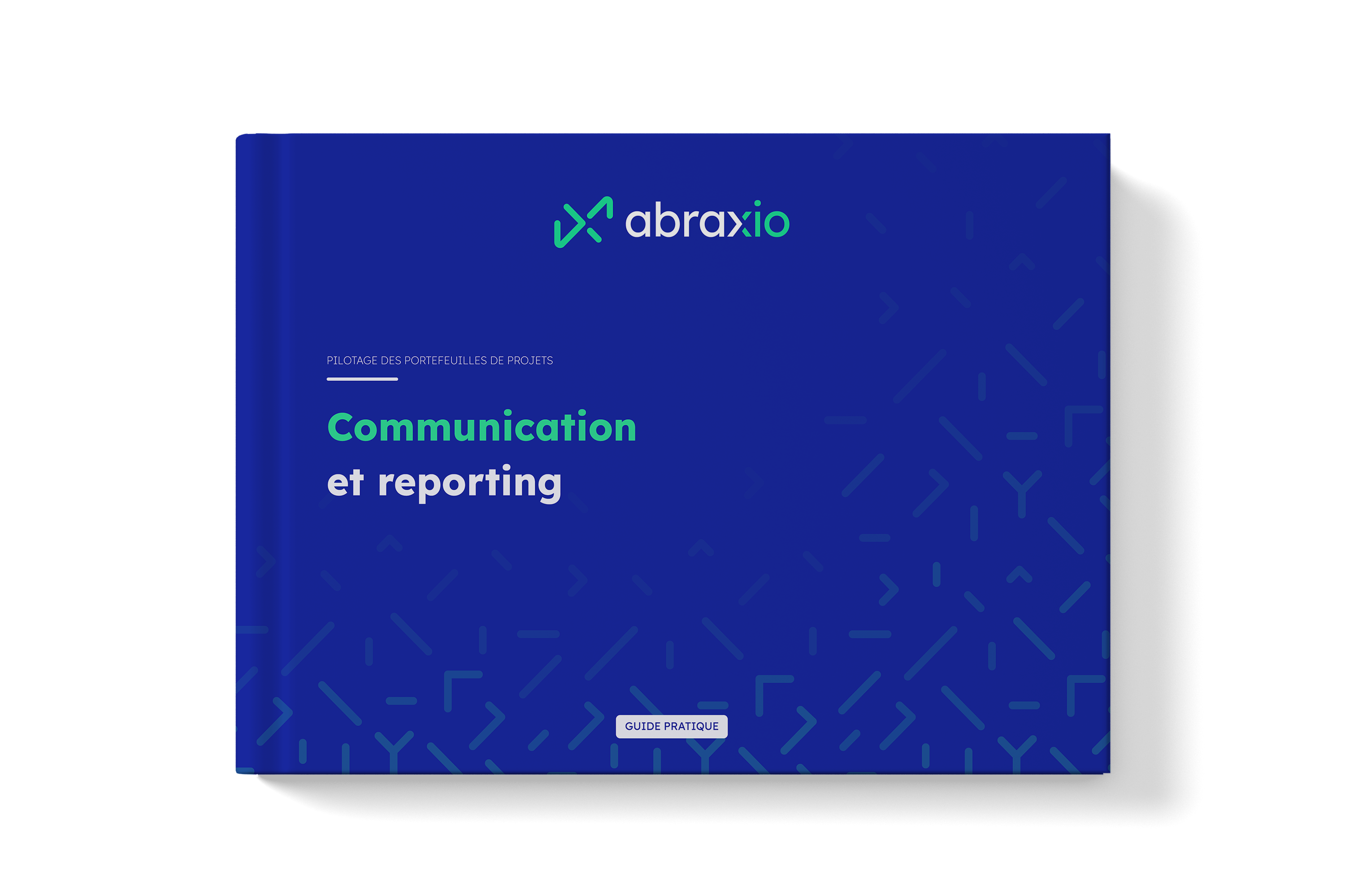 Guide pratique - Communication et reporting - Abraxio